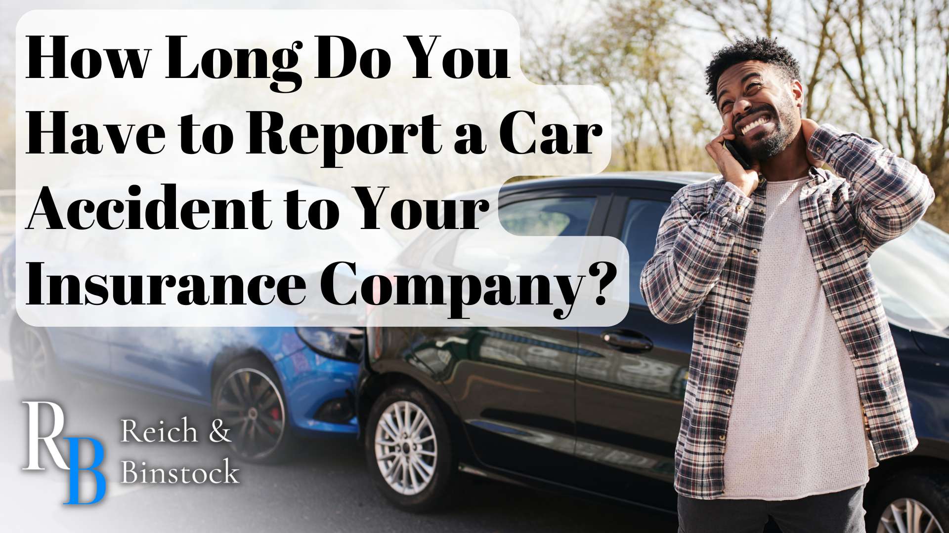 How Long Do You Have to Report a Car Accident to Your Insurance Company?